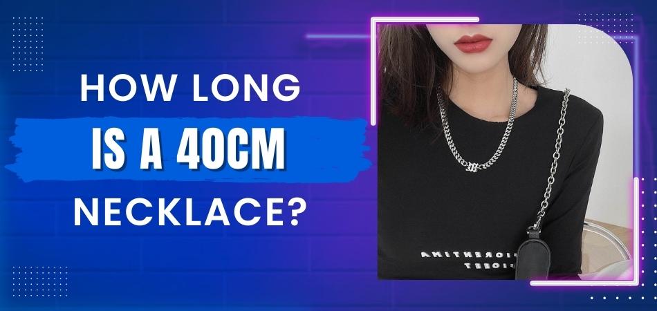 How Long is a 40CM Necklace? – Fetchthelove Inc.