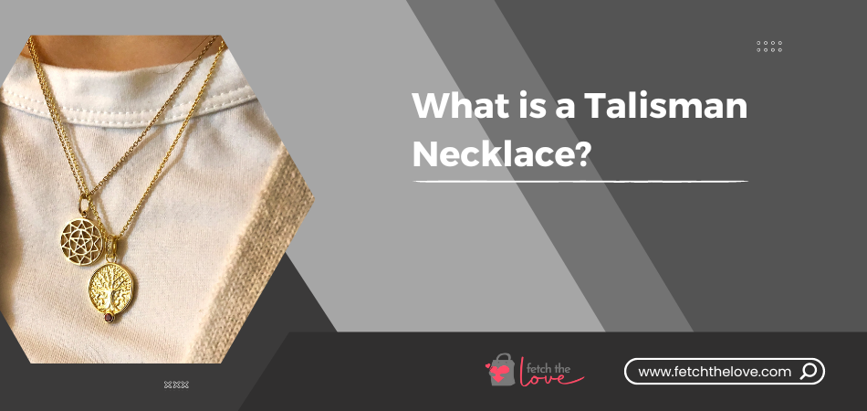 What is a Talisman Necklace? – Fetchthelove Inc.
